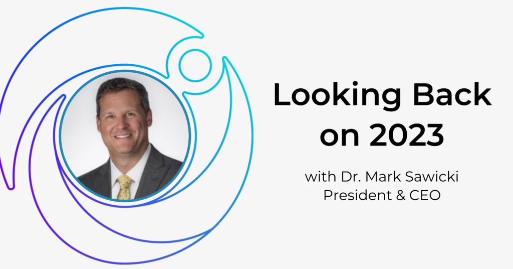 Examining 2023 & 2024: Looking Back with President & CEO, Mark Sawicki ...